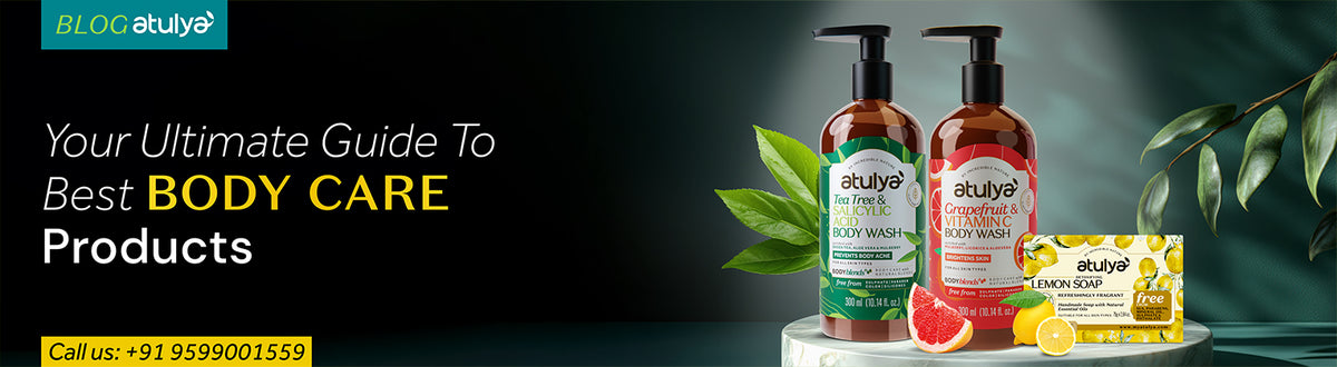 Your Ultimate Guide to Best Body Care Products – atulya