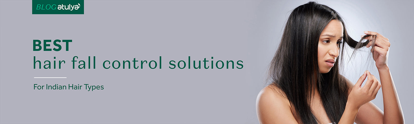 Best Hair Fall Control Solutions for Indian Hair Types – atulya