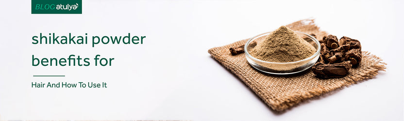 Shikakai Powder Benefits for Hair and How to Use It – atulya